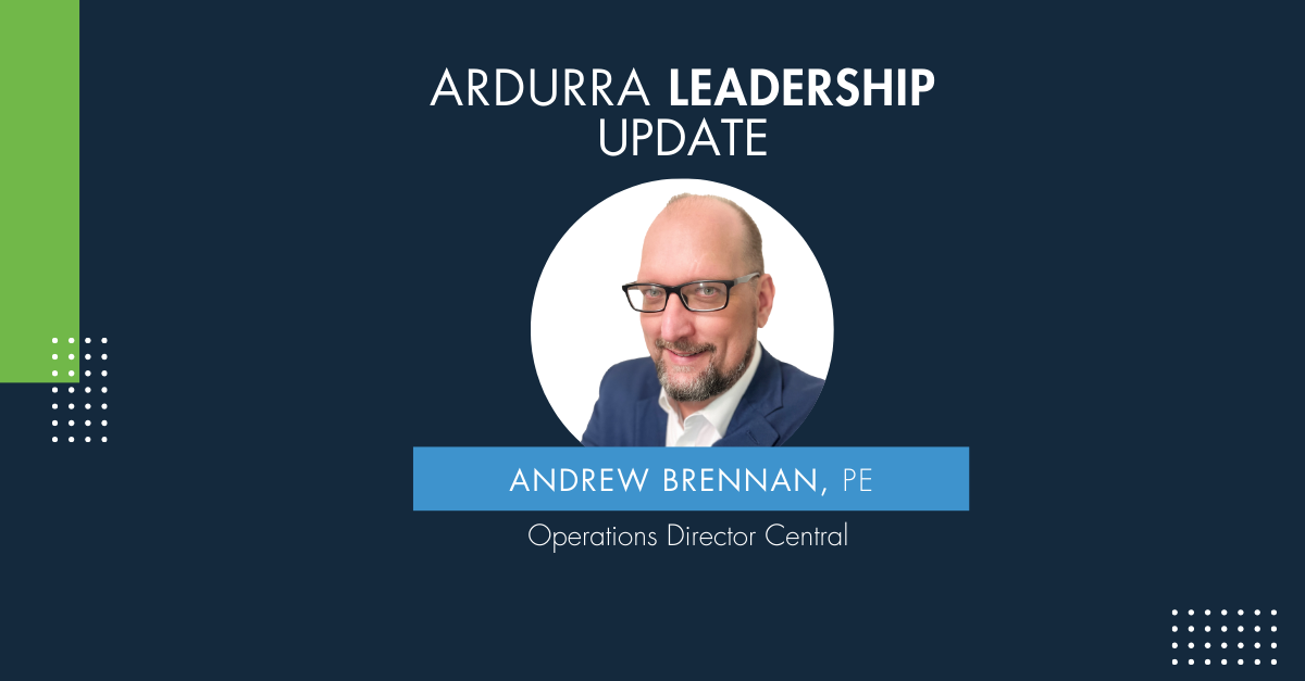 Ardurra Welcomes Andrew Brennan as Regional Operations Director for the Central Region